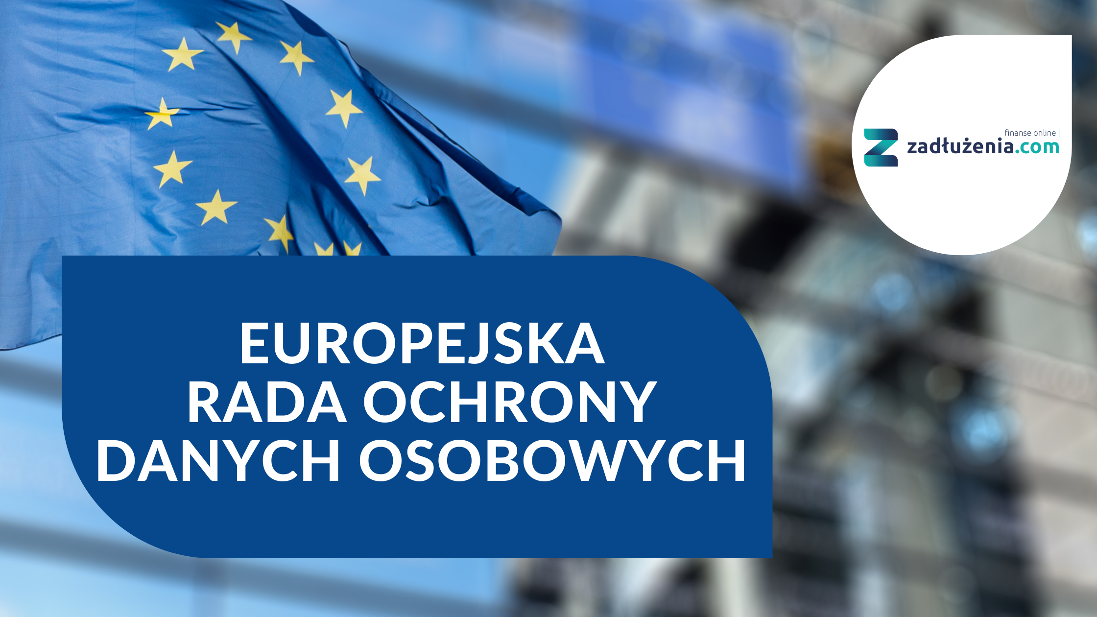 Europejska Rada Ochrony Danych (EROD) - sprawdź aktualne informacje