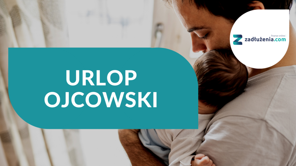 Urlop ojcowski - dla kogo, jak otrzymać, wniosek. Sprawdź szczegóły